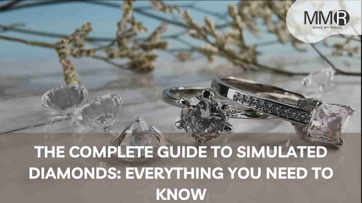 The Complete Guide to Simulated Diamonds: Everything You Need to Know – MMR