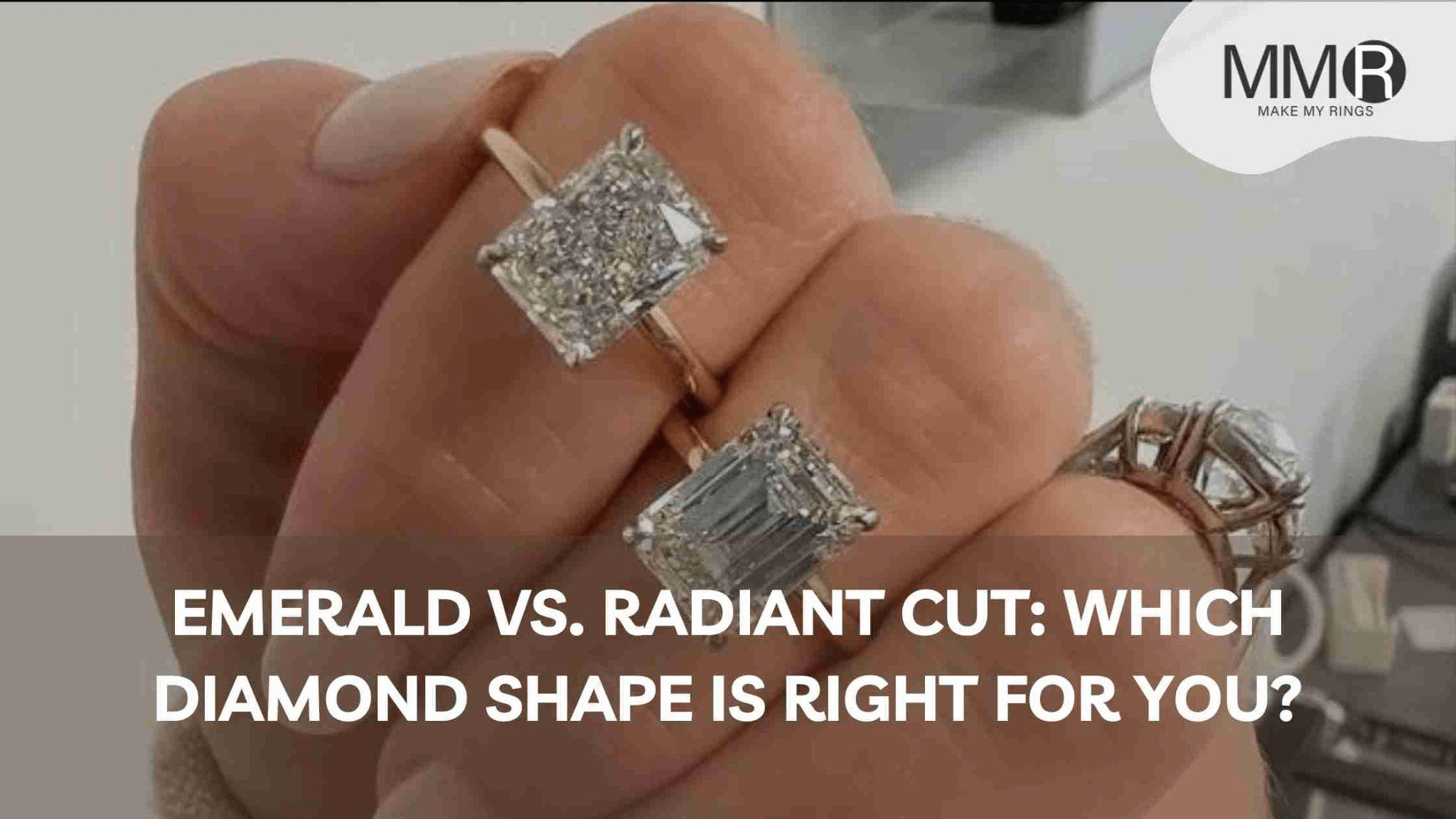 Emerald vs. Radiant Cut: Which Diamond Shape Is Right for You? – MMR