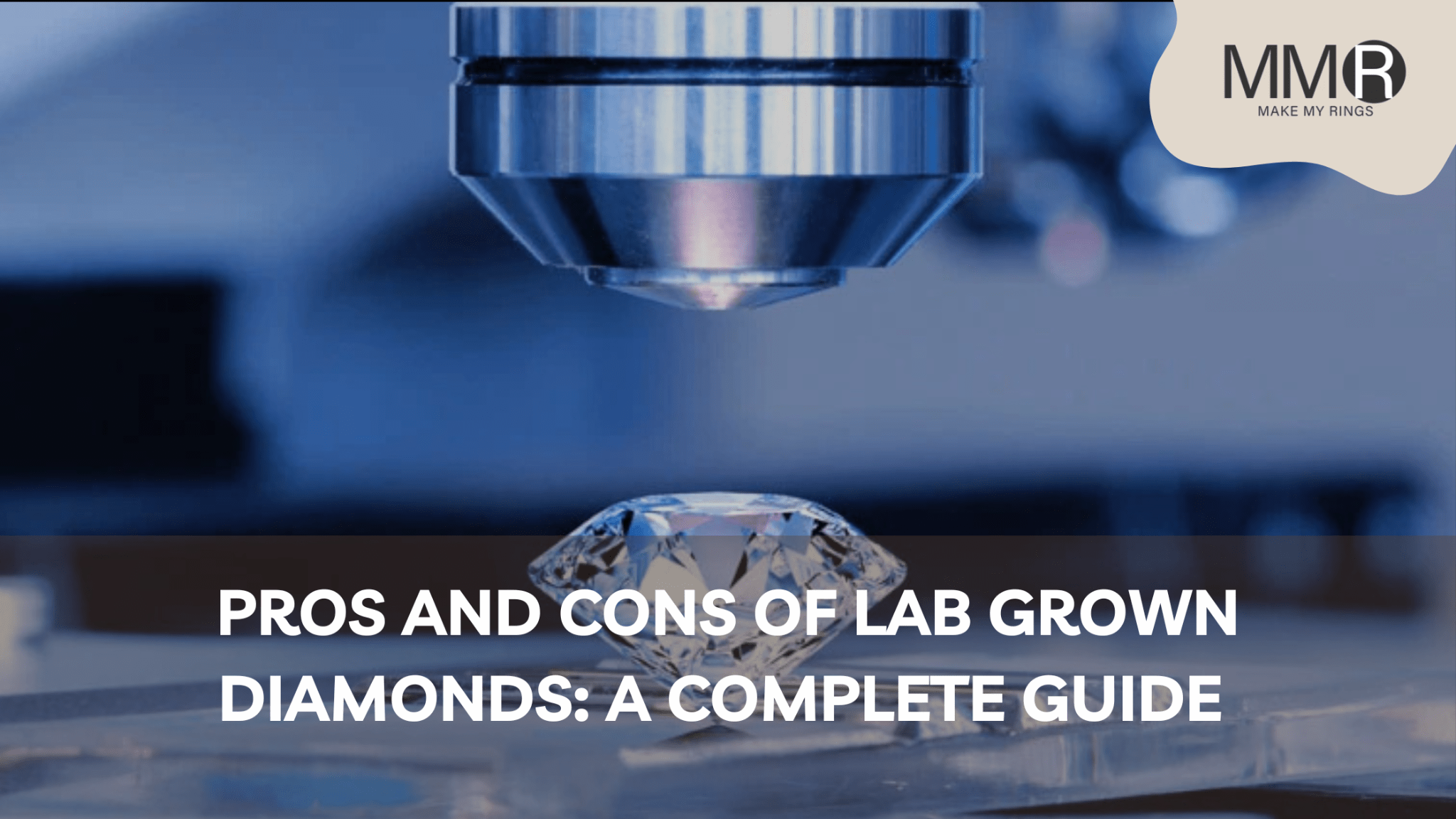 Pros and Cons of Lab Grown Diamonds: A Complete Guide – MMR