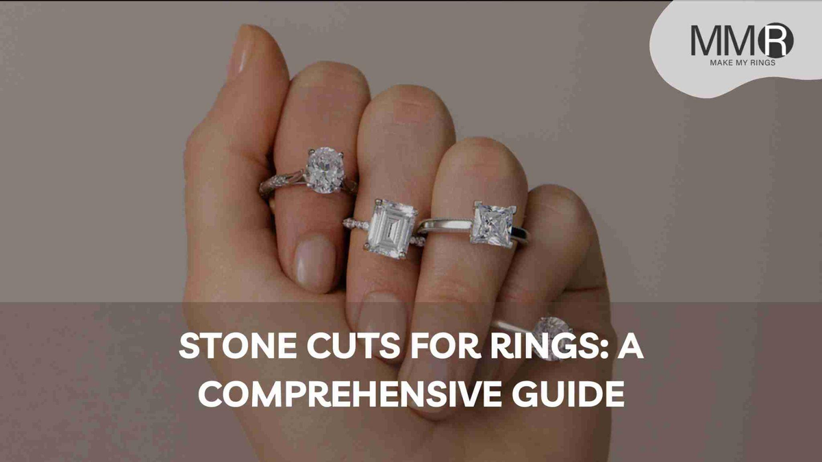 Stone Cuts for Rings: A Comprehensive Guide – MMR