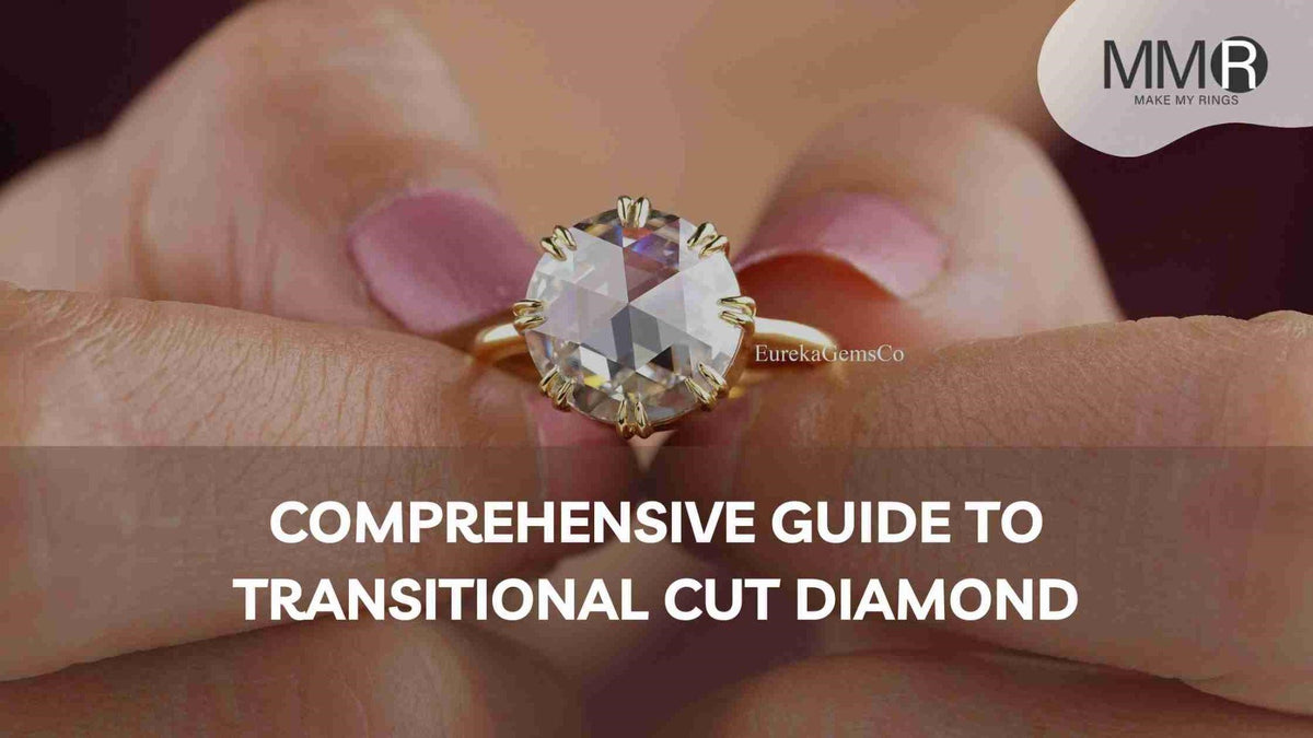 Comprehensive Guide to Transitional Cut Diamond – MMR