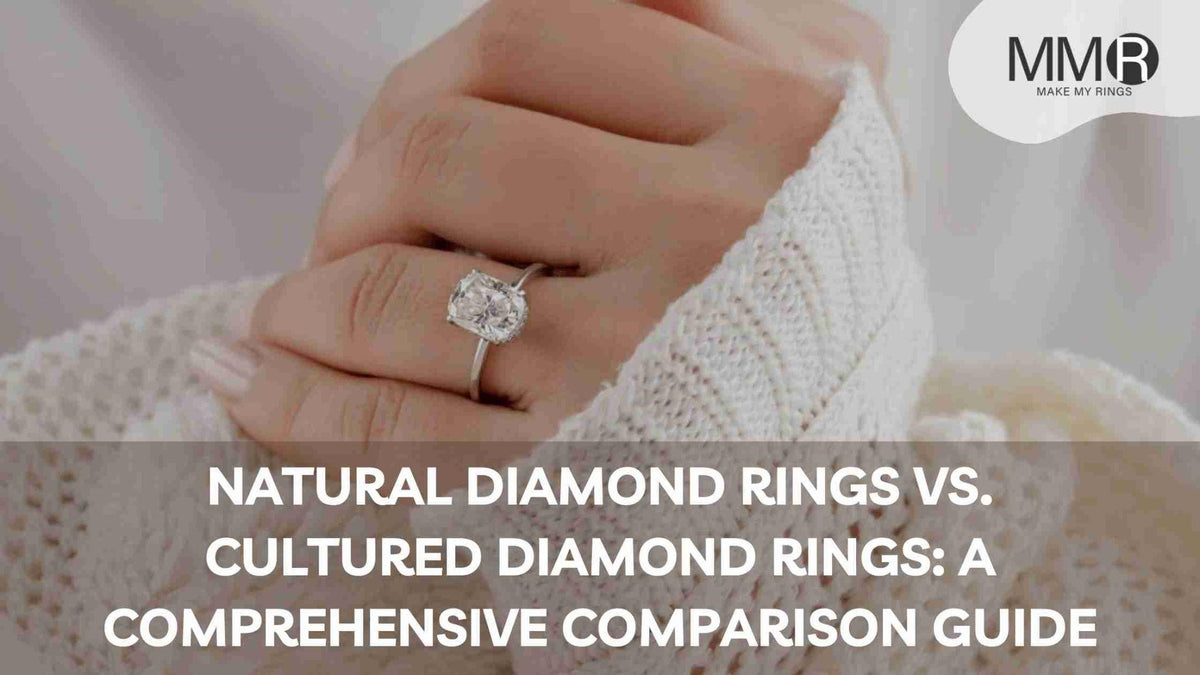 Natural Diamond Rings vs. Cultured Diamond Rings: A Comprehensive Comp ...