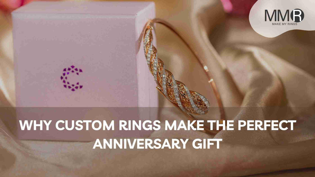 Why Custom Rings Make the Perfect Anniversary Gift – MMR